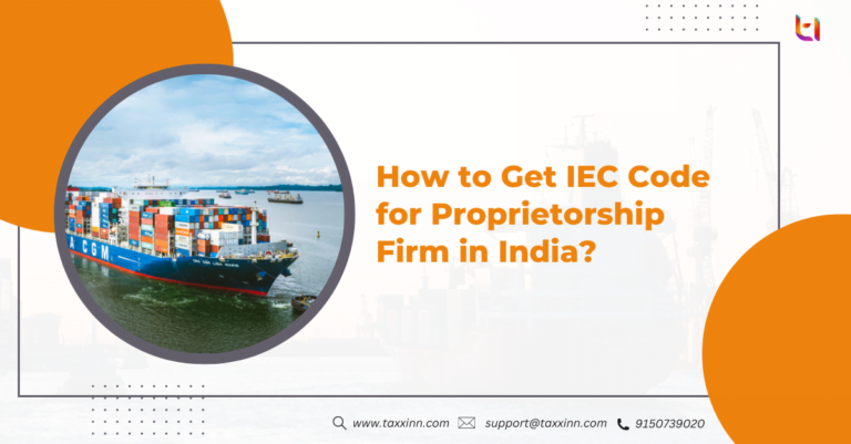 How to Get IEC Code for Proprietorship Firm in India? - Taxxinn